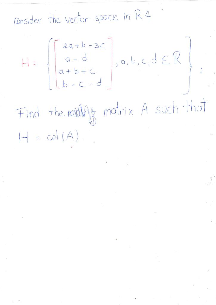 Solved Consider the vector space in R4 Inheder H 20+ b3c d | Chegg.com