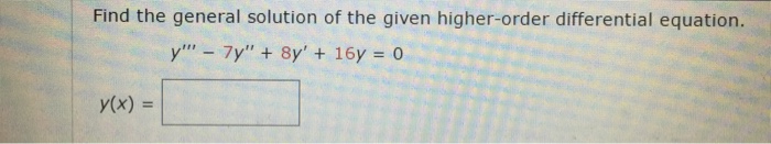 Solved Find the general solution of the given higher-order | Chegg.com