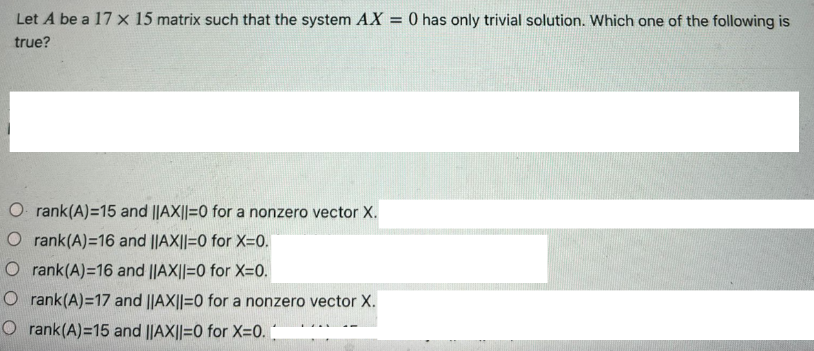 Solved Let A be a 17×15 matrix such that the system AX=0 has | Chegg.com