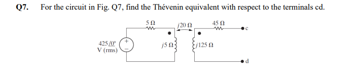 Solved Q7. ﻿For the circuit in Fig. Q7, ﻿find the Thévenin | Chegg.com