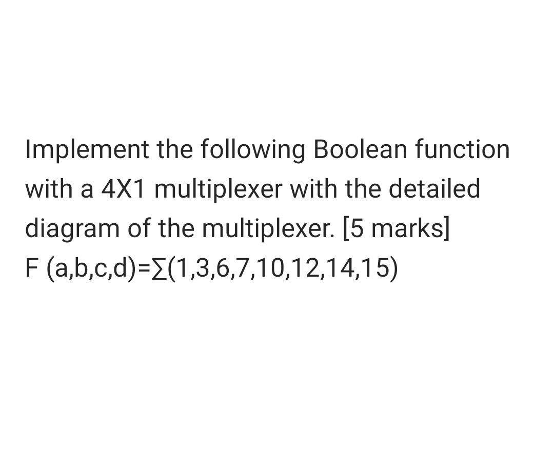 Solved a Implement the following Boolean function with a 4X1 | Chegg.com