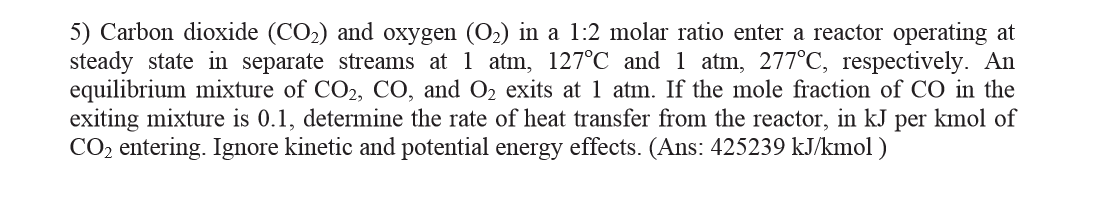 Solved 5) Carbon dioxide (CO2) and oxygen (O2) in a 1:2 | Chegg.com