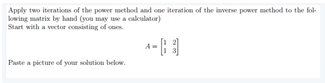 Solved Apply two iterations of the power method and one | Chegg.com