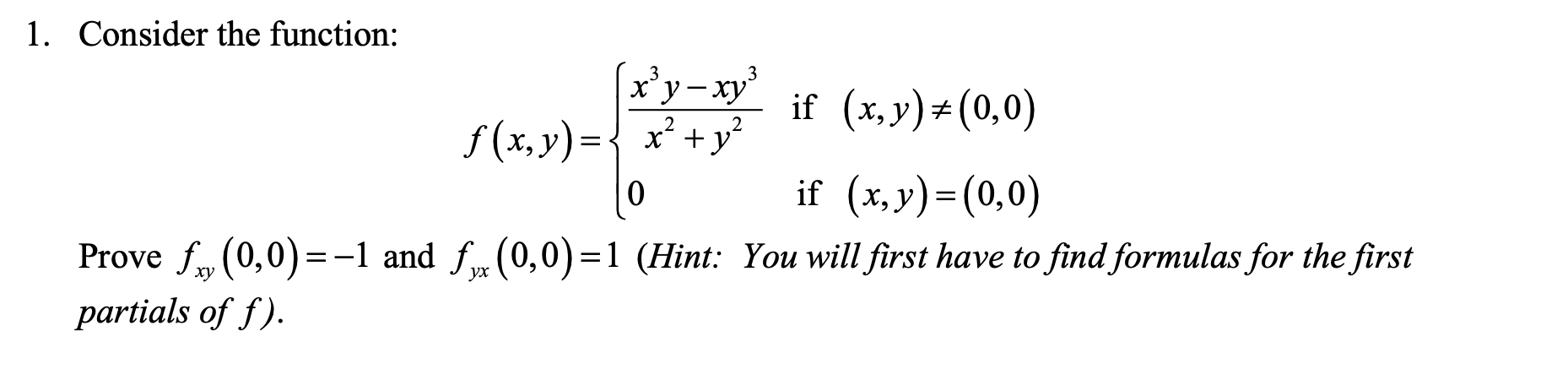 Solved 1. Consider the function: f(x,y)={x2+y2x3y−xy30 if | Chegg.com