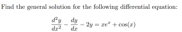 Solved Find the general solution for the following | Chegg.com