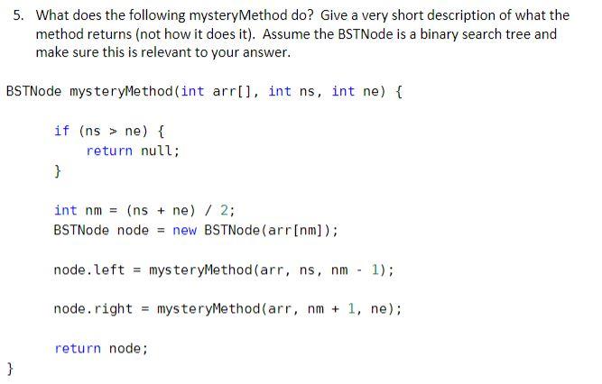 Solved 5. What does the following mystery Method do? Give a | Chegg.com