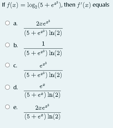 Solved f(x)=log2(5+ex2) a. (5+ex2)ln(2)2xex2 b. | Chegg.com