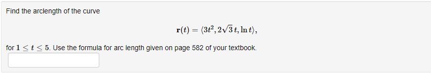 Solved Find the arclength of the curve r(t)= 3t2,23t,lnt , | Chegg.com