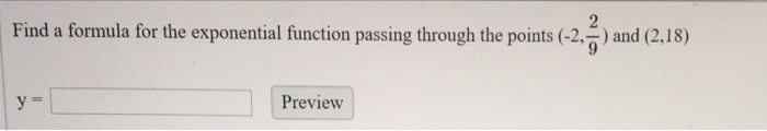 Solved Find a formula for the exponential function passing | Chegg.com