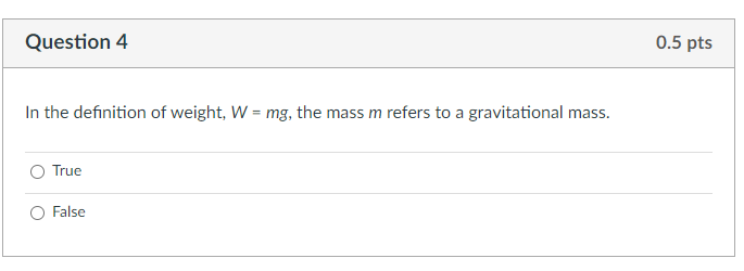 Solved In the definition of weight, W=mg, the mass m refers | Chegg.com