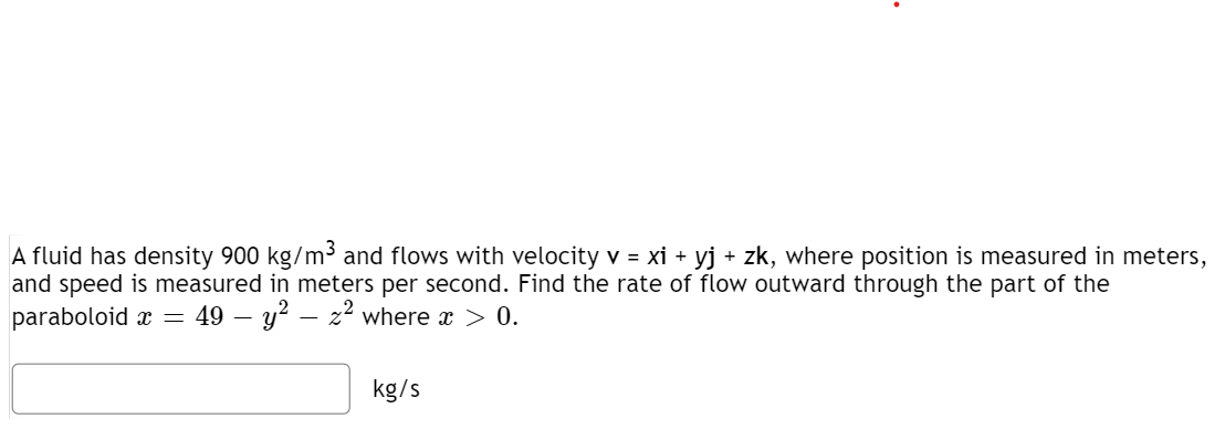 Solved A fluid has density 900 kg/m3 and flows with velocity | Chegg.com
