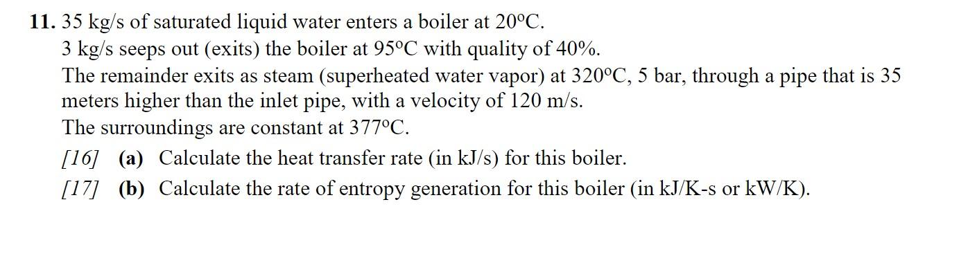 Solved 11. 35 kg/s of saturated liquid water enters a boiler | Chegg.com