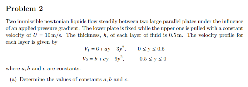 Solved Problem 2 Two immiscible newtonian liquids flow | Chegg.com