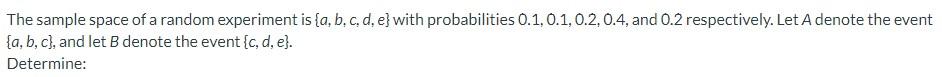 Solved The sample space of a random experiment is (a, b, c, | Chegg.com