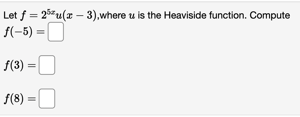 Solved Let f=25xu(x−3), where u is the Heaviside function. | Chegg.com