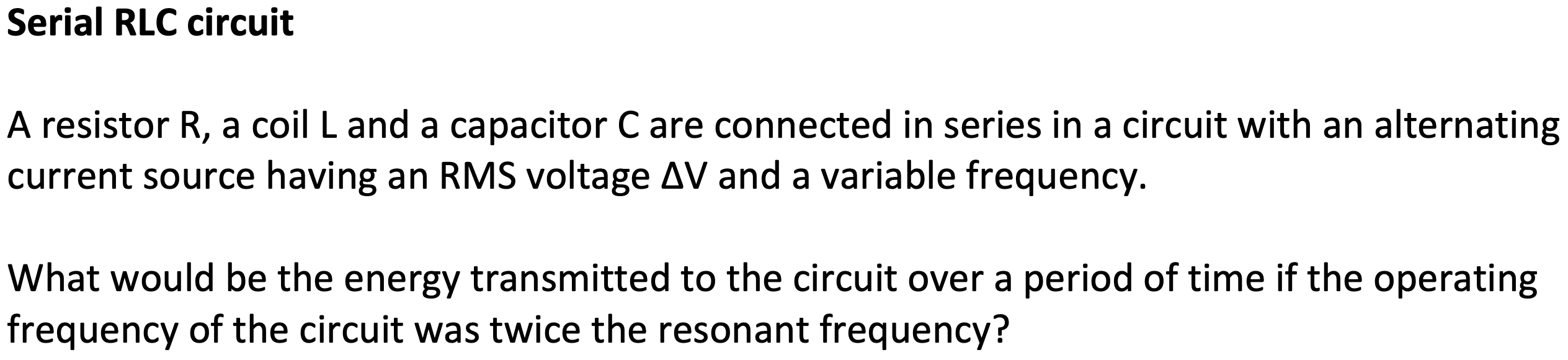 Solved Serial RLC circuit A resistor R, a coil L and a | Chegg.com