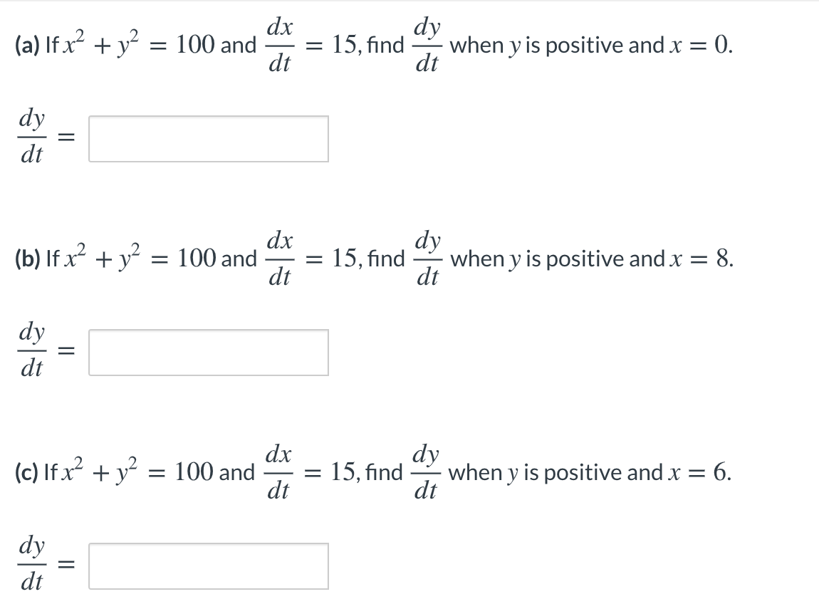 Solved (a) If x² + y2 = 100 and dx dt dy = 15, find when y | Chegg.com