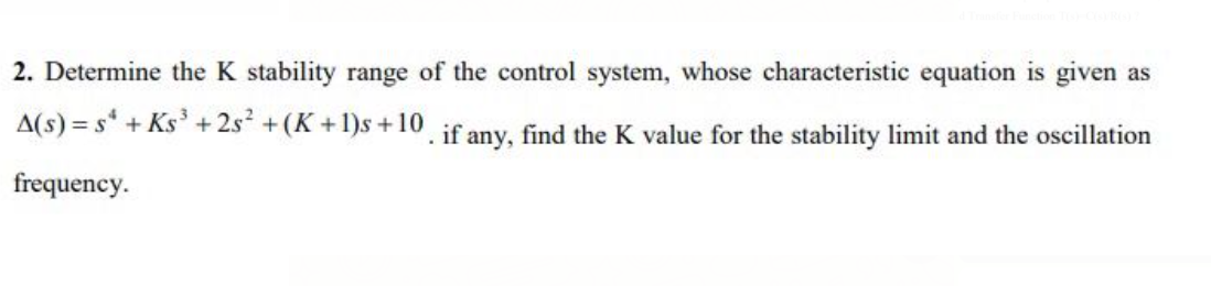 Solved 2. Determine the K stability range of the control | Chegg.com