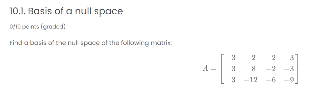 Solved 10.1. Basis of a null space 0/10 points (graded) Find | Chegg.com