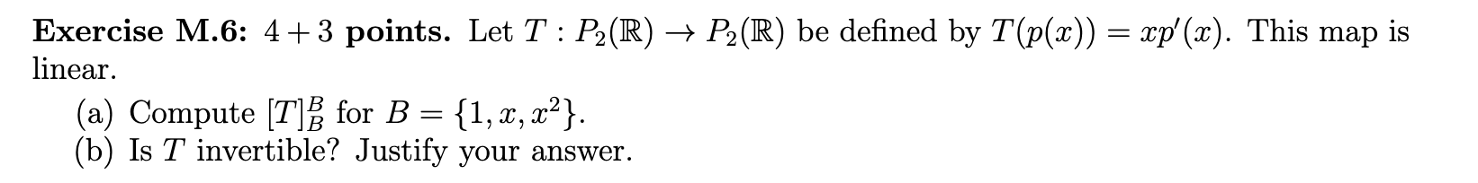 Solved Exercise M.6: 4+3 points. Let T:P2(R)→P2(R) be | Chegg.com