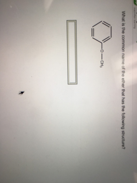 Solved What is the common name of the ether that has the | Chegg.com