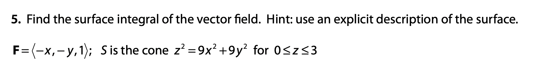 Solved 5. Find the surface integral of the vector field. | Chegg.com