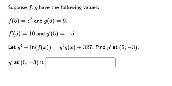 Solved Suppose f,g have the following values: f(5)=e3 and | Chegg.com