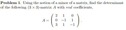 Solved Problem 1. Using the notion of a minor of a matrix, | Chegg.com
