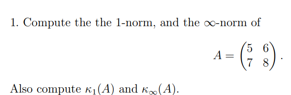 Solved 1. Compute the the 1-norm, and the ∞-norm of A = ( 5 | Chegg.com