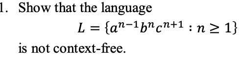Solved 1. Show that the language L = is not context-free. | Chegg.com