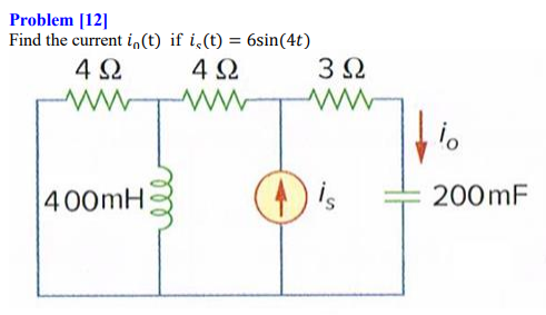 Solved Problem [12] Find the current in(t) if is(t)=6sin(4t) | Chegg.com