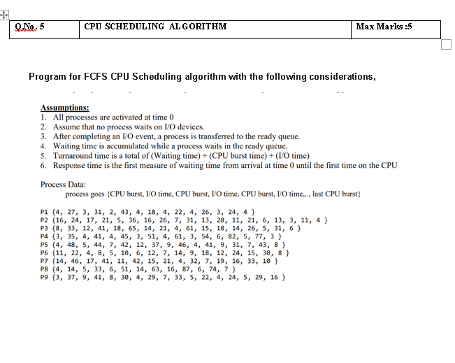Solved Q.No.5 CPU SCHEDULING ALGORITHM Max Marks :5 Program | Chegg.com