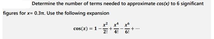 Solved Determine The Number Of Terms Needed To Approximate