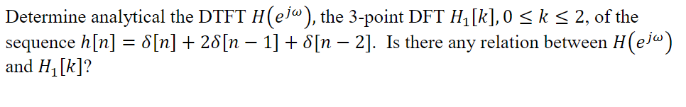 Solved Determine analytical the DTFT H(ejw), the 3-point DFT | Chegg.com