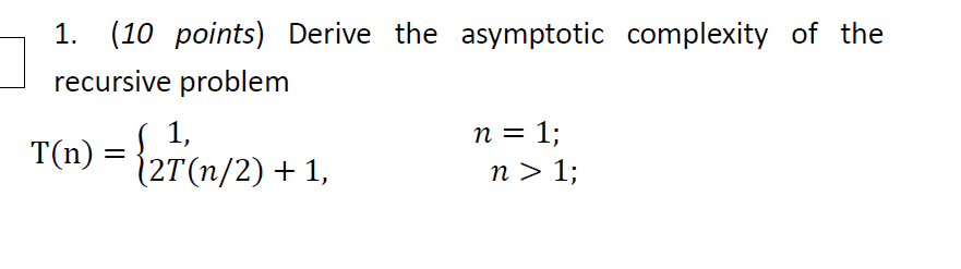 Solved 1. (10 points) Derive the asymptotic complexity of | Chegg.com
