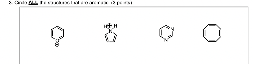 Solved 3. Circle ALL the structures that are aromatic. (3 | Chegg.com Solved 3. Circle ALL the structures that are aromatic. (3 | Chegg.com