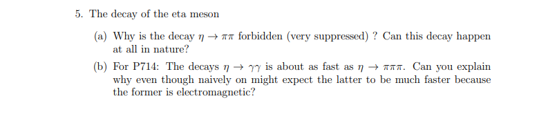 Solved 5. The decay of the eta meson (a) Why is the decay 7 | Chegg.com