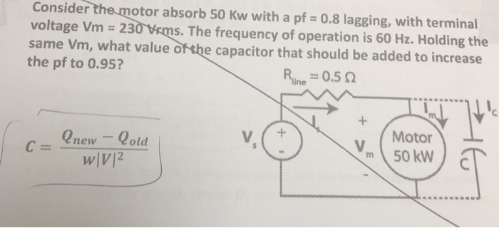 Solved Consider the motor absorb 50 Kw with a pf 0.8 | Chegg.com