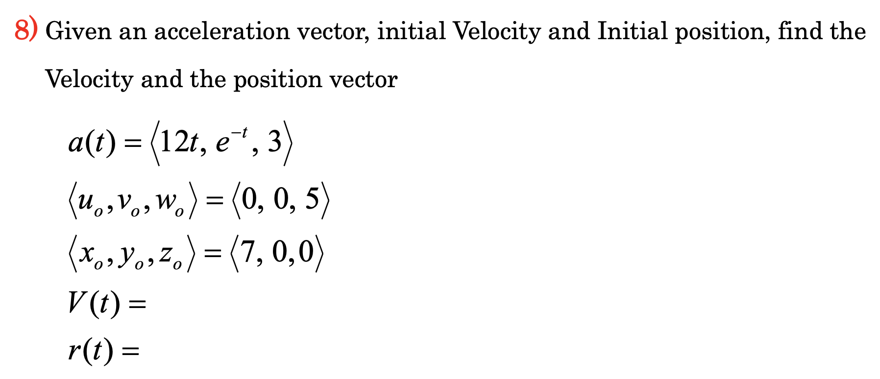 Solved Given an acceleration vector, initial Velocity and | Chegg.com