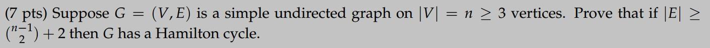 Solved (7 pts) Suppose G=(V,E) is a simple undirected graph | Chegg.com