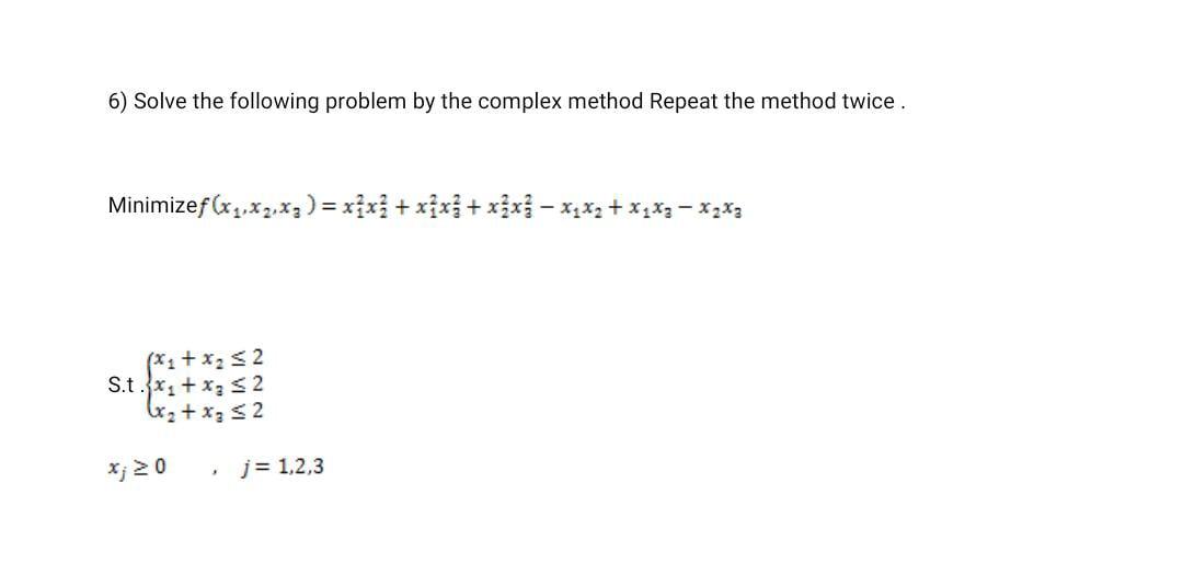 Solved 6) Solve the following problem by the complex method | Chegg.com