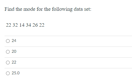 Solved Find the mode for the following data set: 22 32 14 34 | Chegg.com
