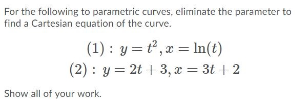 Solved For the following to parametric curves, eliminate the | Chegg.com