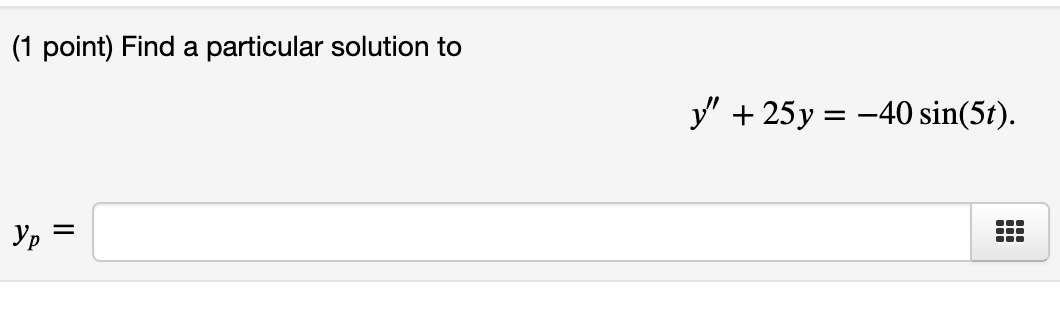 Solved (1 point) Find a particular solution to y" + 25y = | Chegg.com