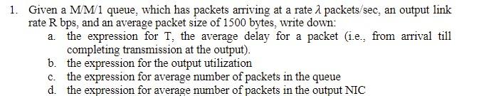 Solved 1. Given a M/M/1 queue, which has packets arriving at | Chegg.com