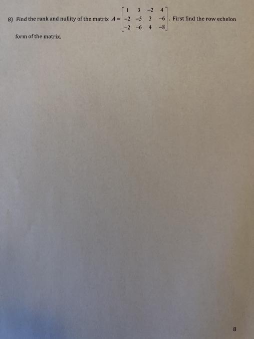 Solved 8) Find the rank and nullity of the matrix | Chegg.com