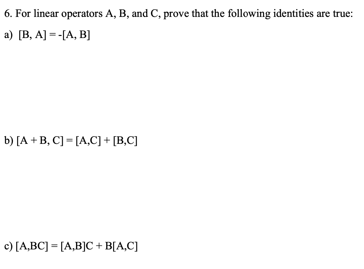 Solved 6. For linear operators A, B, and C, prove that the | Chegg.com