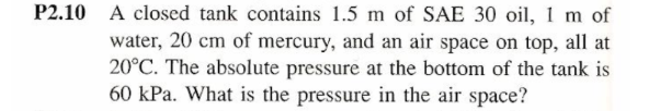 Solved P2.10 A closed tank contains 1.5 m of SAE 30 oil, m | Chegg.com