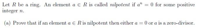 Solved Let R be a ring. An element a e R is called nilpotent | Chegg.com