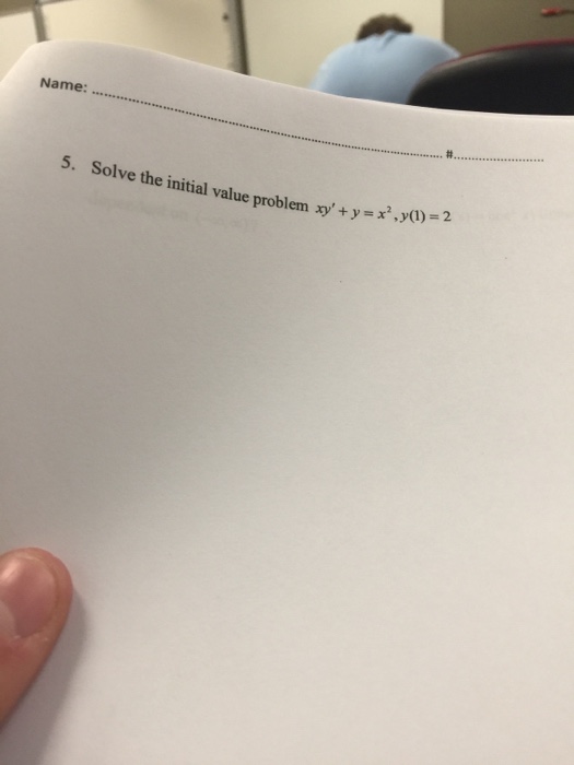 Solved Solve the initial value problem xy' + y = x^2, y(1) = | Chegg.com